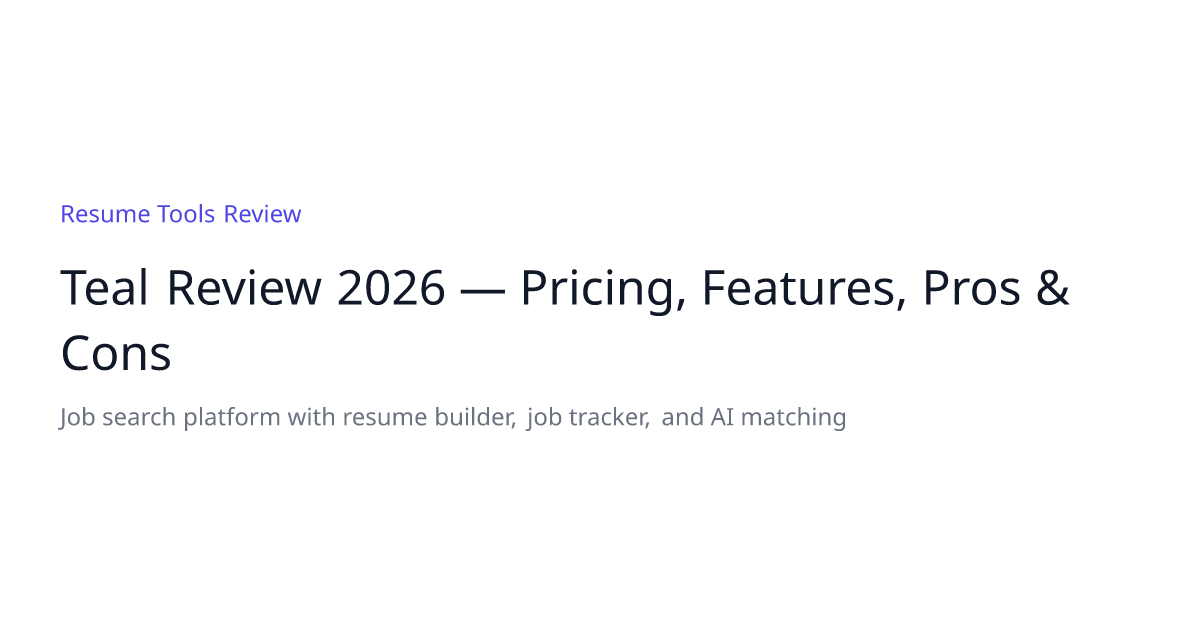 Teal Review 2026 — Pricing, Features, Pros & Cons | Resume Tools Review