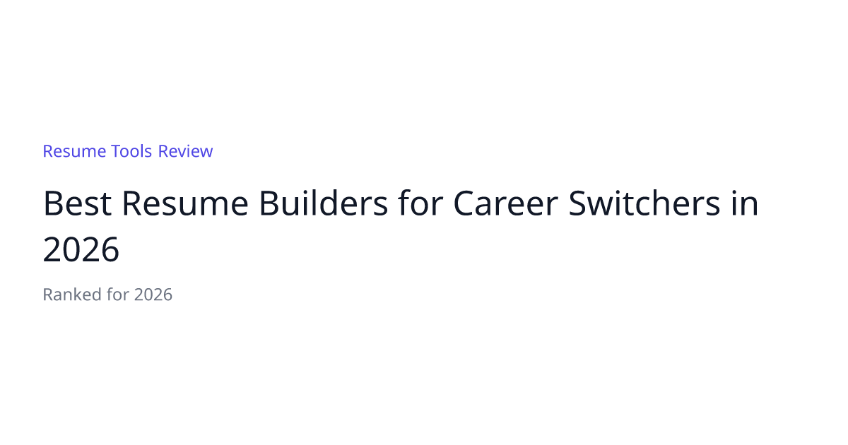 Best Resume Builders for Career Switchers in 2026 (2026) — Reviewed ...